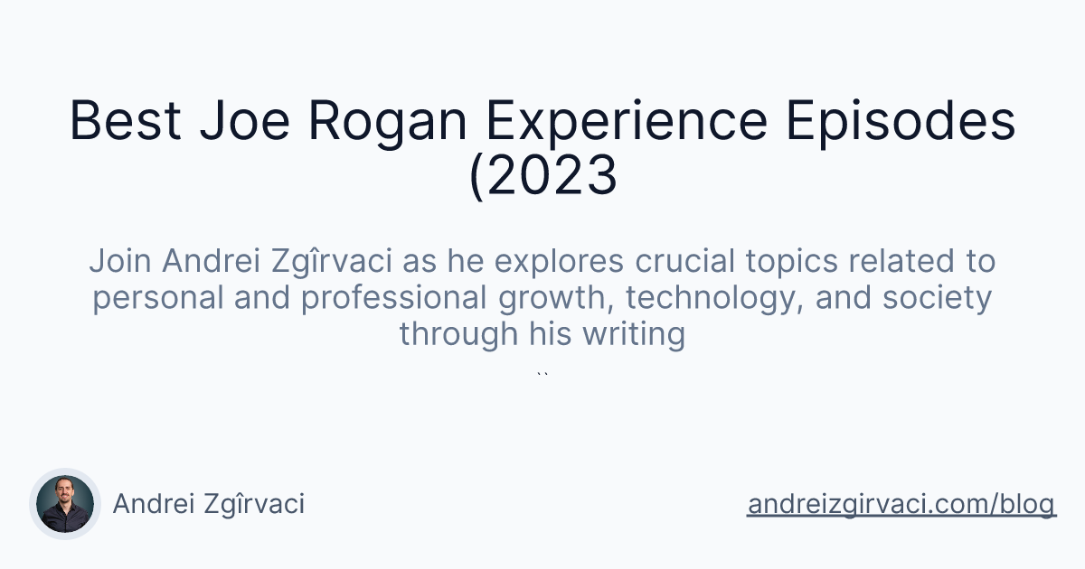 Best Joe Rogan Experience Episodes (2023) | Andrei Zgîrvaci Best Joe Rogan Experience Episodes (2023) | Andrei Zgîrvaci